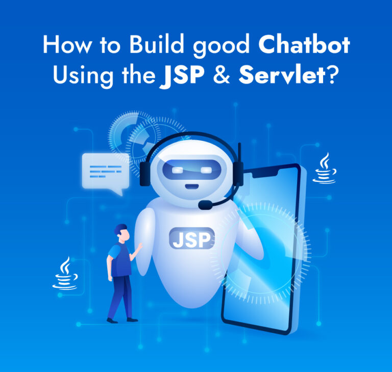 How to Build good Chatbot Using the JSP & Servlet?- Maasmind