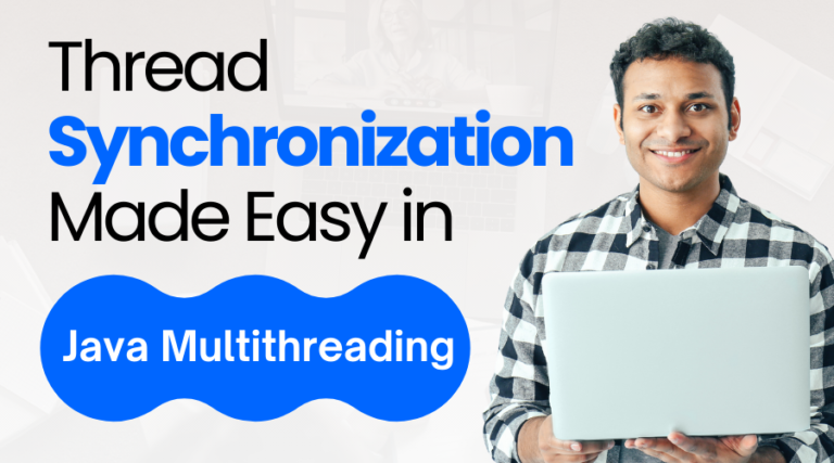 Thread Synchronization Made Easy in Java Multithreading